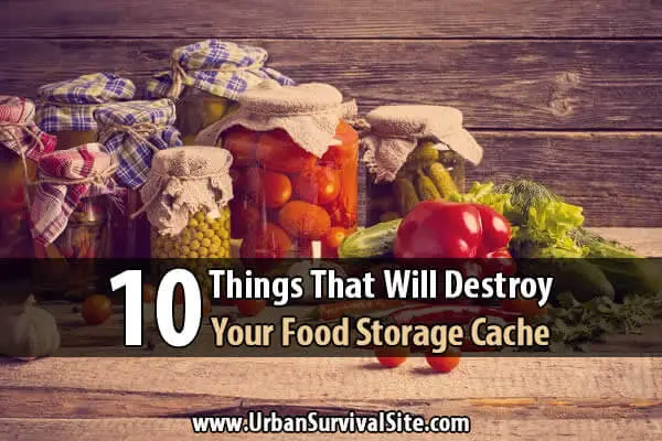 10 Things That Will Destroy Your Food Storage Cache