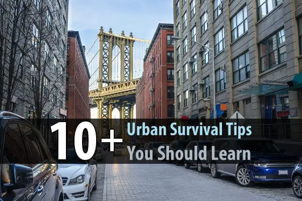 10+ Urban Survival Tips You Should Learn