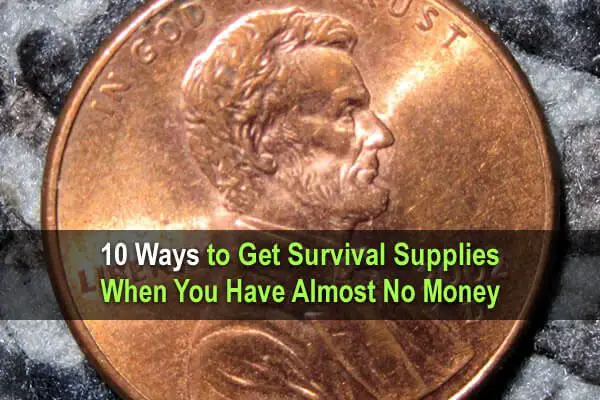 10 Ways to Get Survival Supplies When You Have Almost No Money