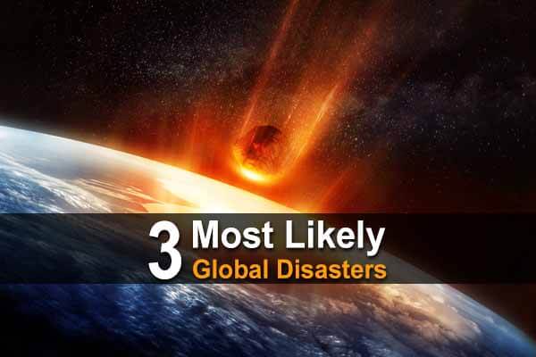 3 Most Likely Global Disaster Scenarios