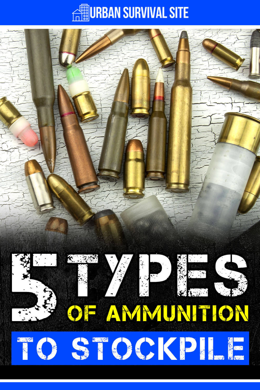 5 Types Of Ammunition To Stockpile | Urban Survival Site