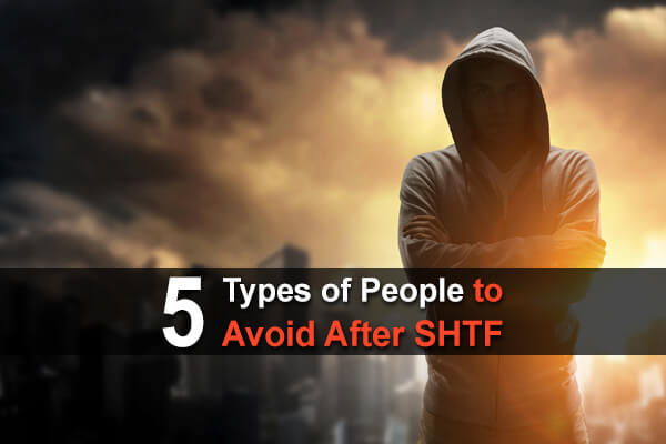 5 Types of People to Avoid After SHTF