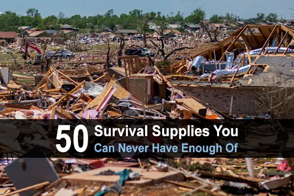 50 Survival Supplies You Can Never Have Enough Of