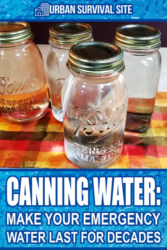 Canning Water: Make Your Emergency Water Last for Decades
