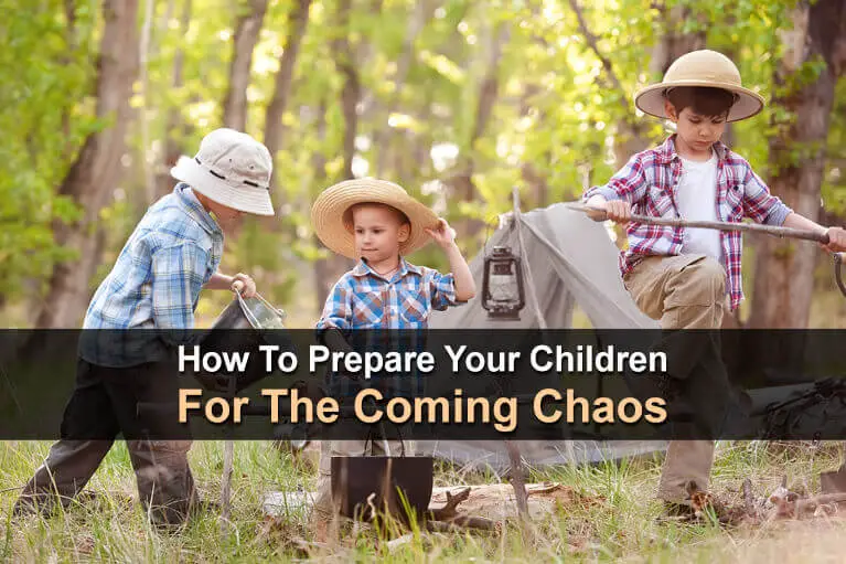 How To Prepare Your Children For The Coming Chaos
