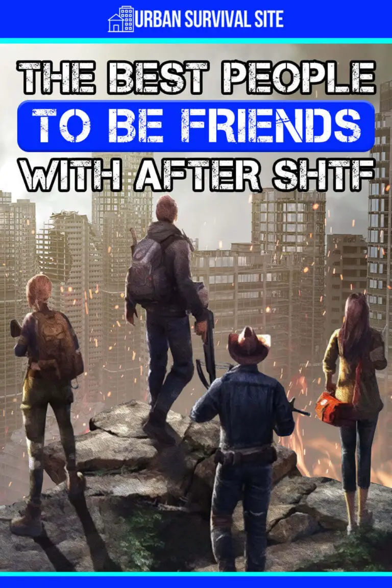The Best People To Be Friends With After SHTF | Urban Survival Site
