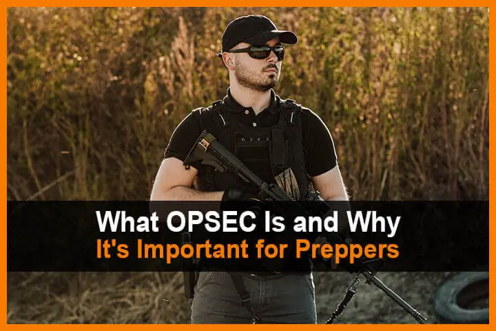 What OPSEC Is and Why It's Important for Preppers